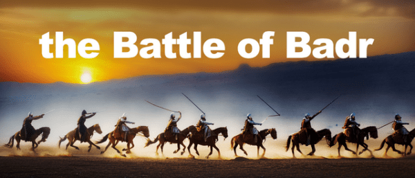 The Battle of Badr - The Clear Islam